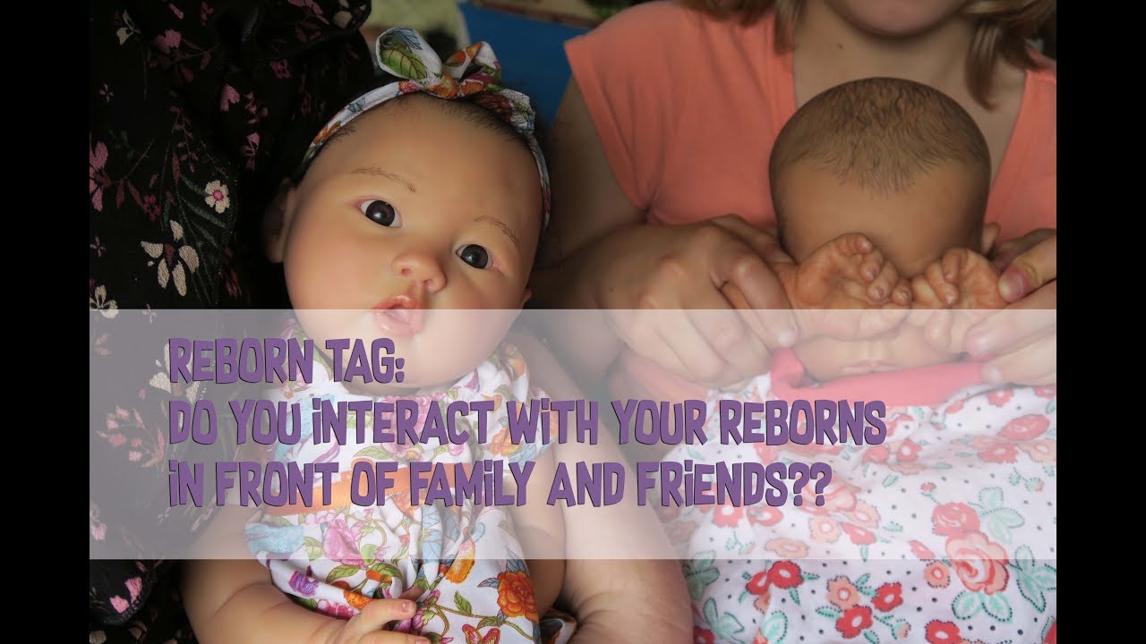 Reborn Tag: Do you interact with your reborns in front of family ...