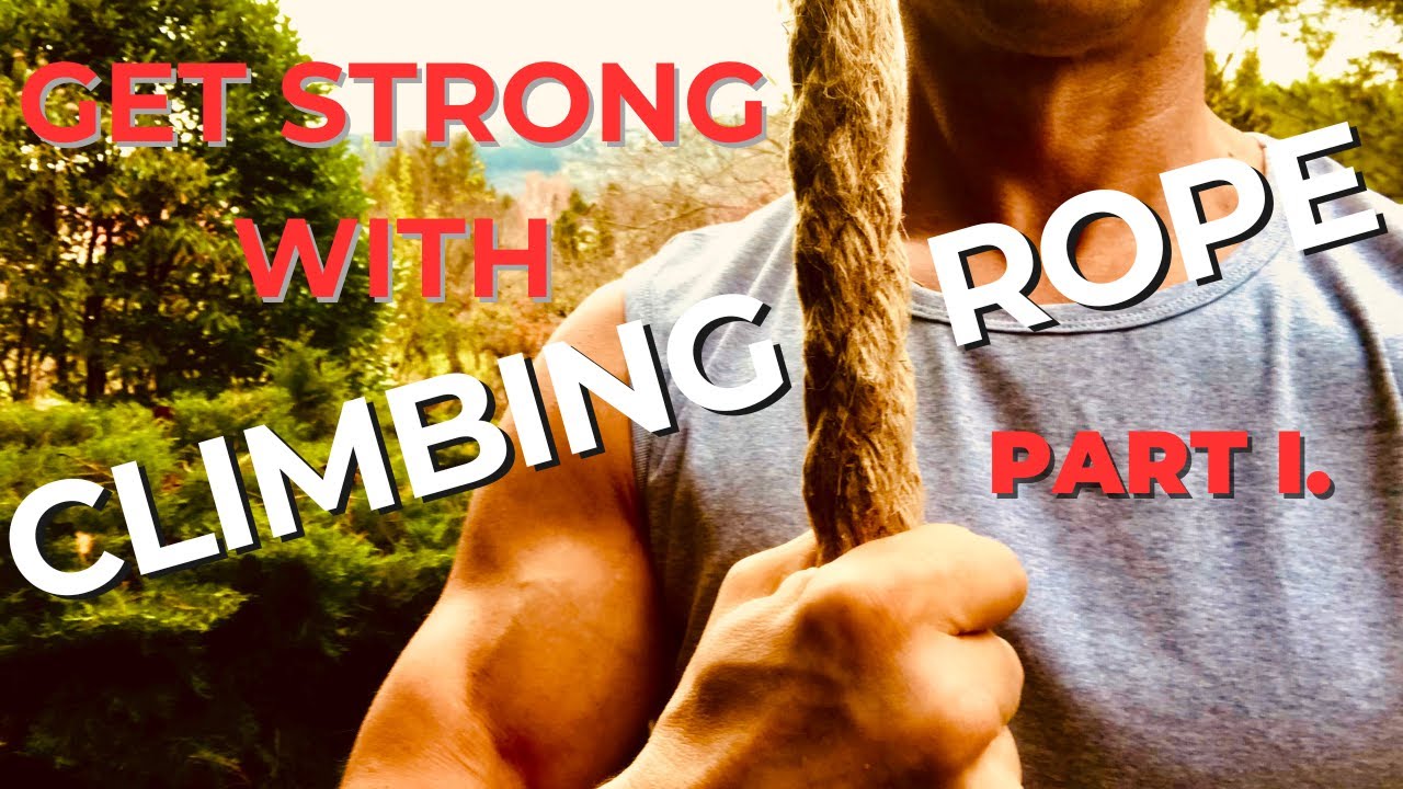 The Best Rope Climbing Exercises - Part I. How to Exercise with a ...