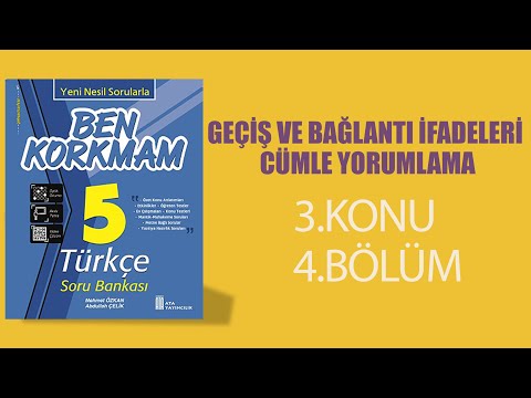 5.SINIF BEN KORKMAM TÜRKÇE 3.konu 4.bölüm geçiş ve bağlantı ifadeleri ve cümle yorumlama
