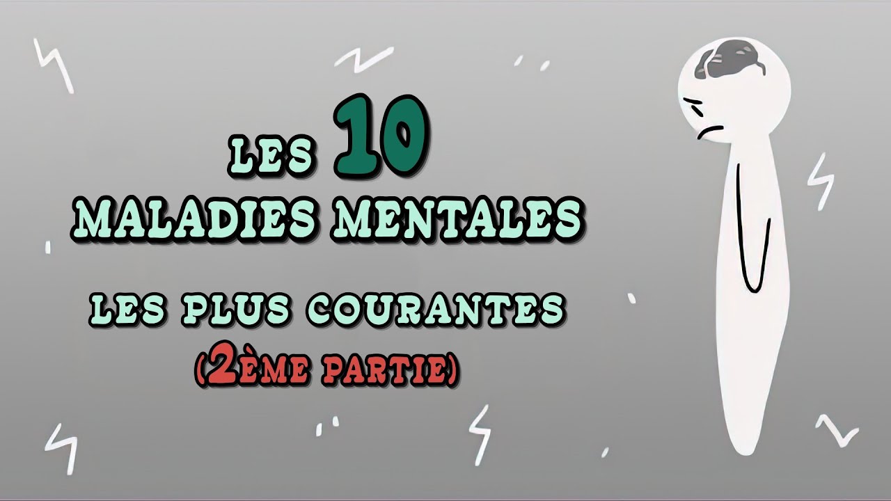 Les maladies mentales les plus courantes (2ème Partie) - YouTube