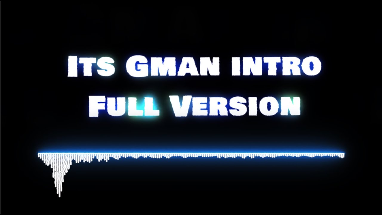 Its Gman intro full version - YouTube