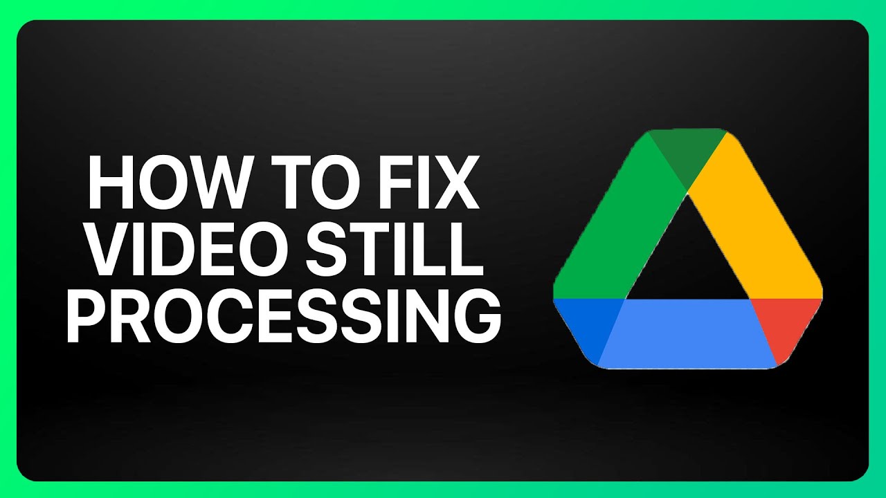 How To Fix Google Drive Video Still Processing Tutorial - YouTube