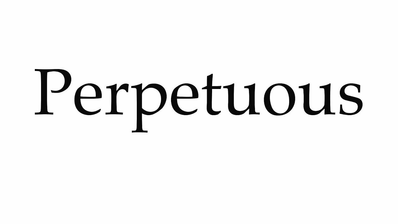 How to Pronounce Perpetuous - YouTube