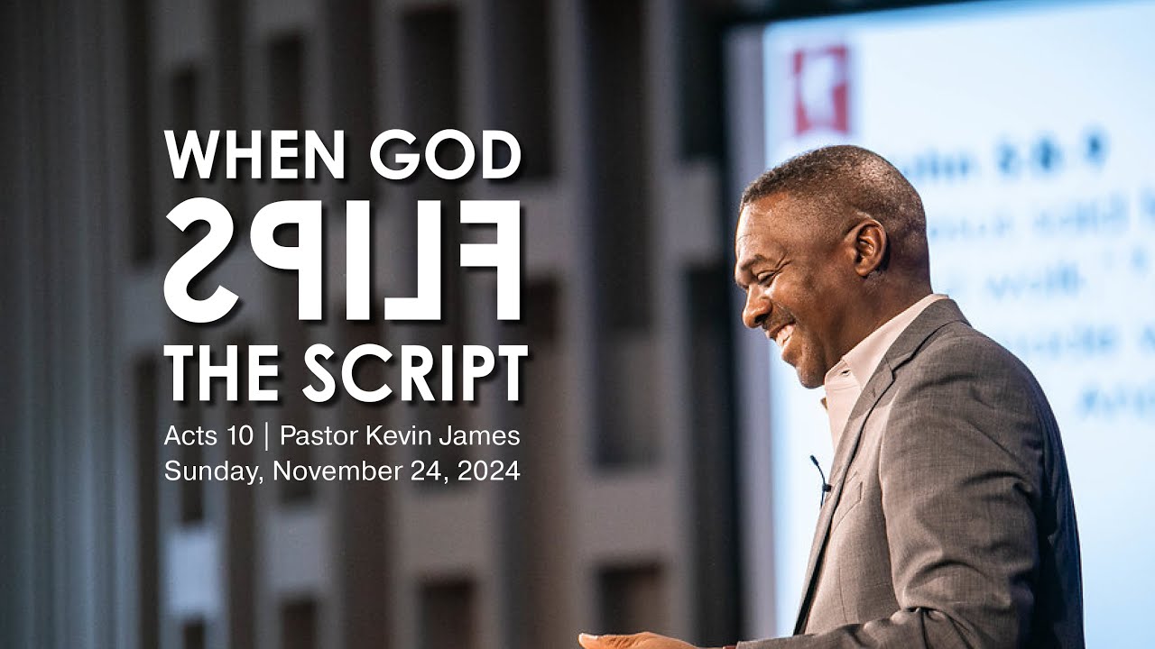 WHAT TO DO WHEN GOD FLIPS THE SCRIPT SERMON ONLY | PASTOR KEVIN JAMES | SUN. NOV. 24, 2024 - YouTube