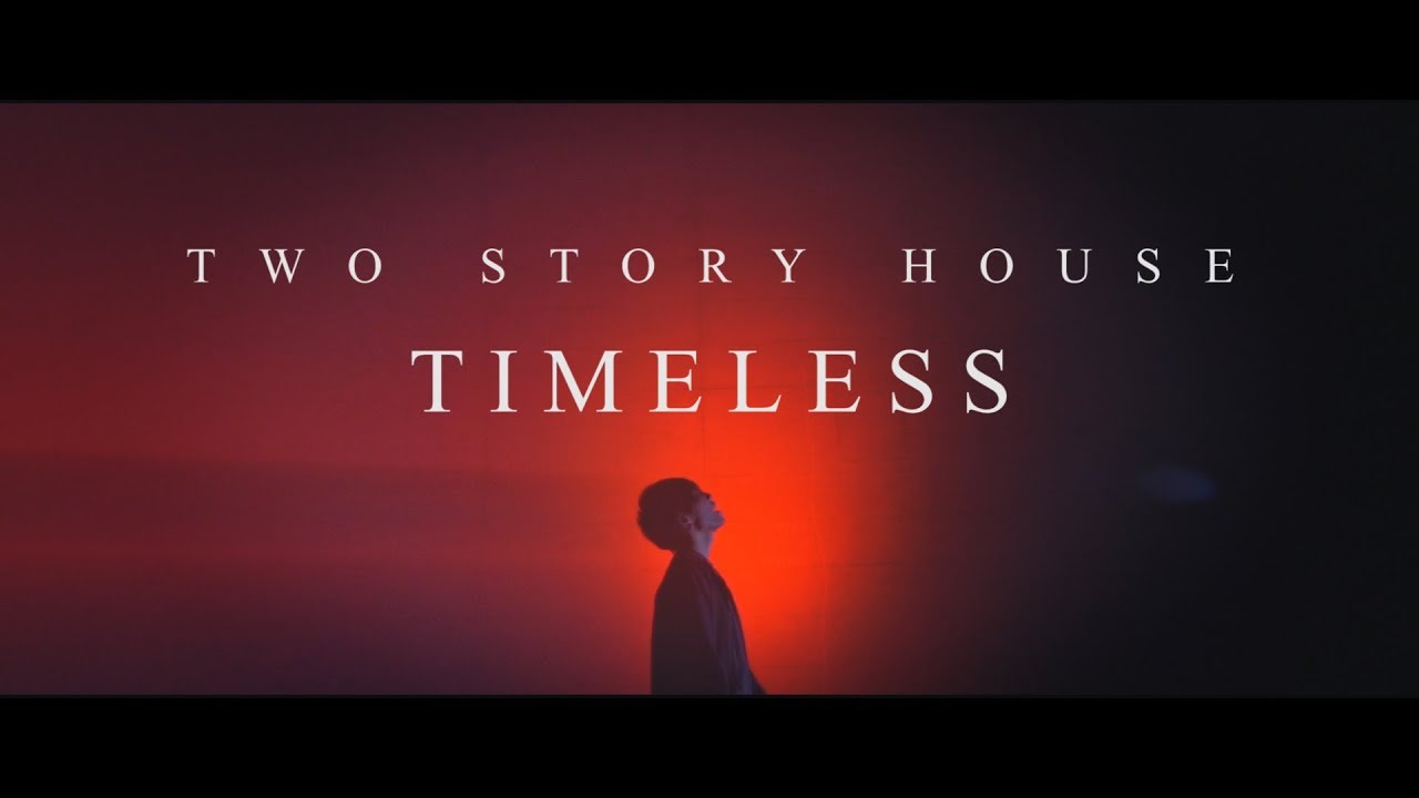 Two Story House - TIMELESS(Official Music Video) - YouTube