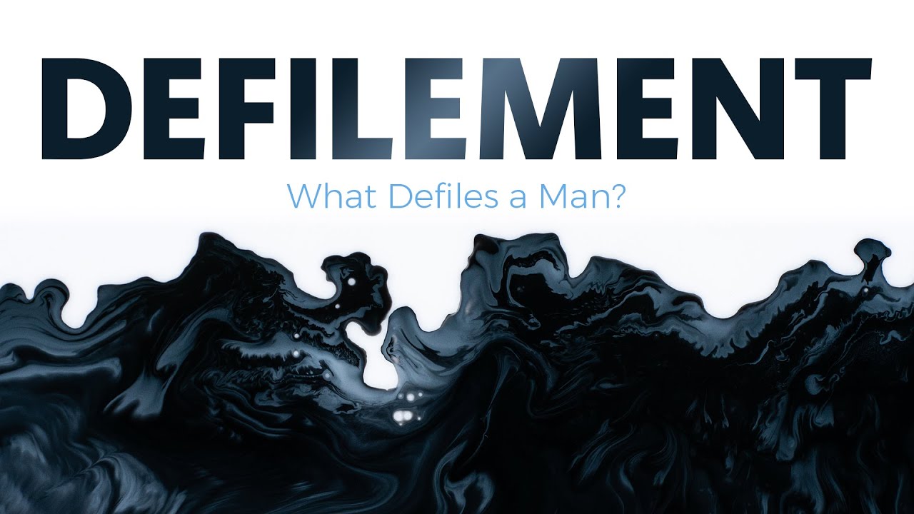 Bible Study: Defilement - What Defiles a Man? - YouTube