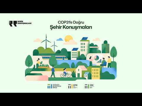 COP31'e Doğru Şehir Konuşmaları Adil Dönüşüm Kimin İçin ve Nasıl?