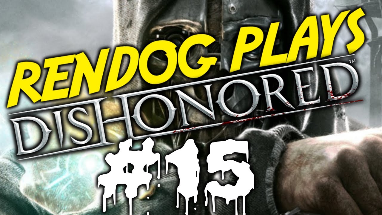 Let's Play Dishonored #15 - Weepers! - YouTube