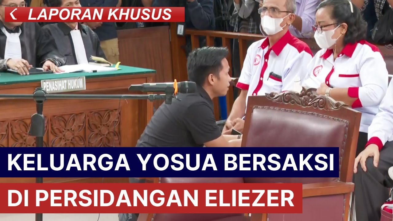 Keluarga Yosua Bersaksi di Persidangan Eliezer - LAPORAN KHUSUS - YouTube