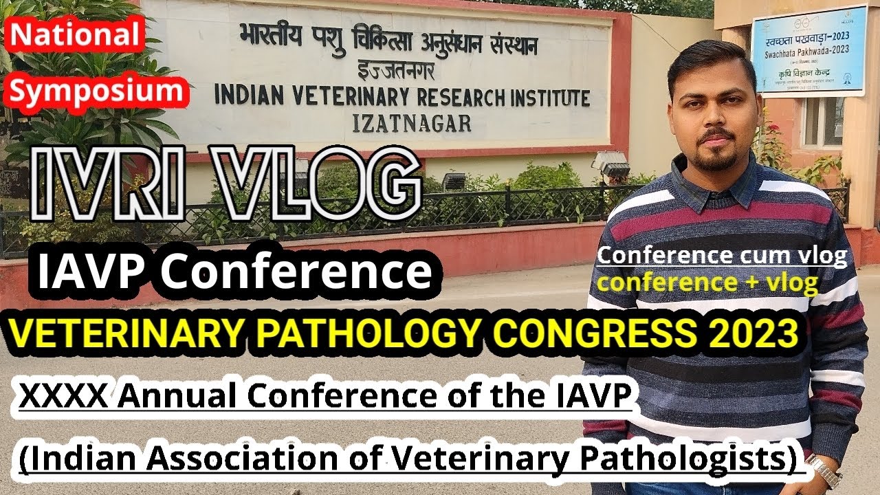 IVRI vlog | IAVP Conference 2023 cum IVRI vlog | Veterinary Pathology ...