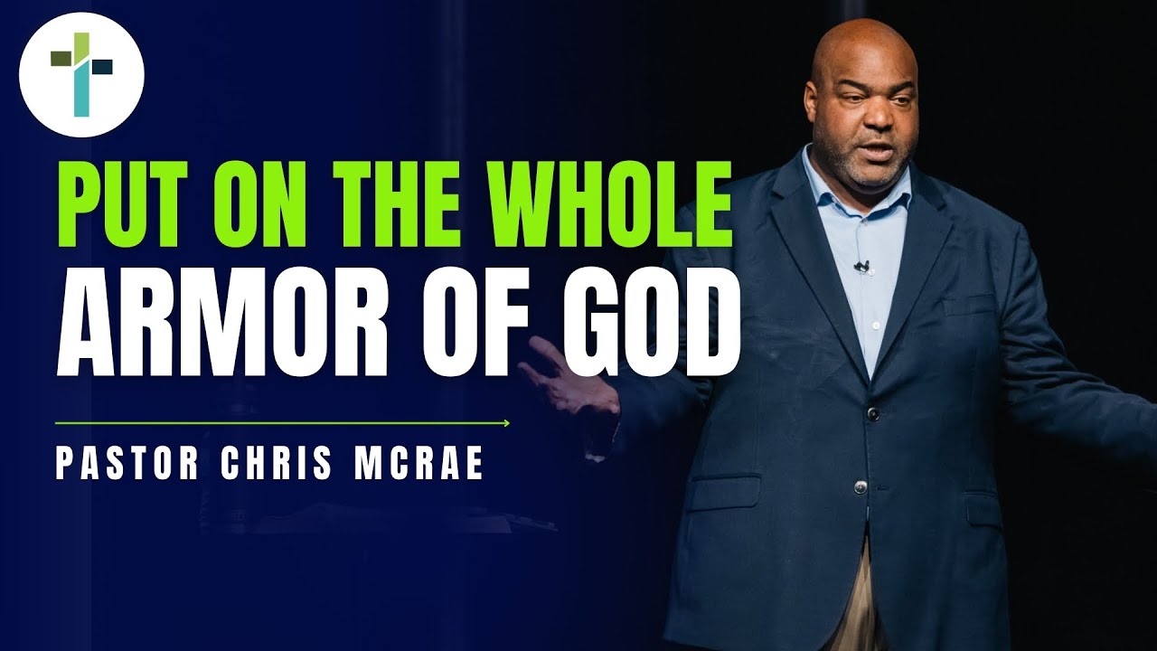 Put On The Whole Armor of God | Pastor Chris McRae - YouTube