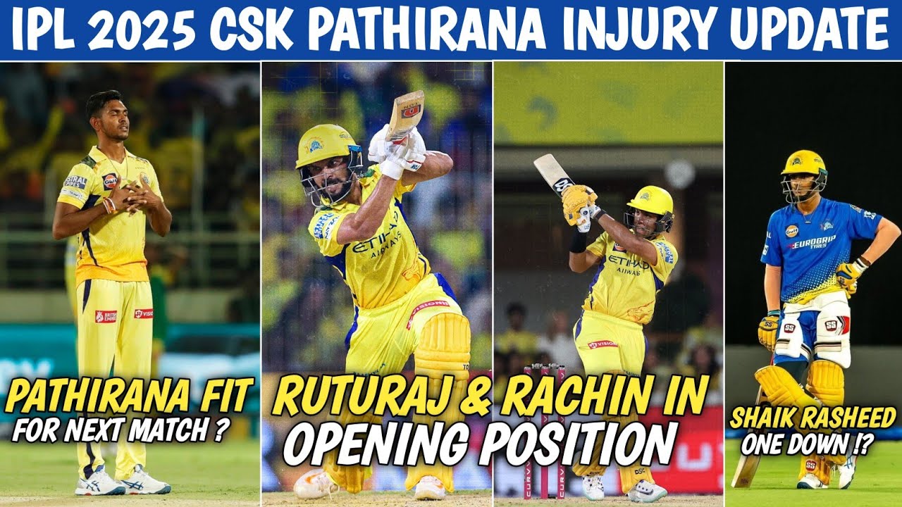 Matheesha Pathirana Injury Latest Update 🤯 CSK Top Order Possible ...