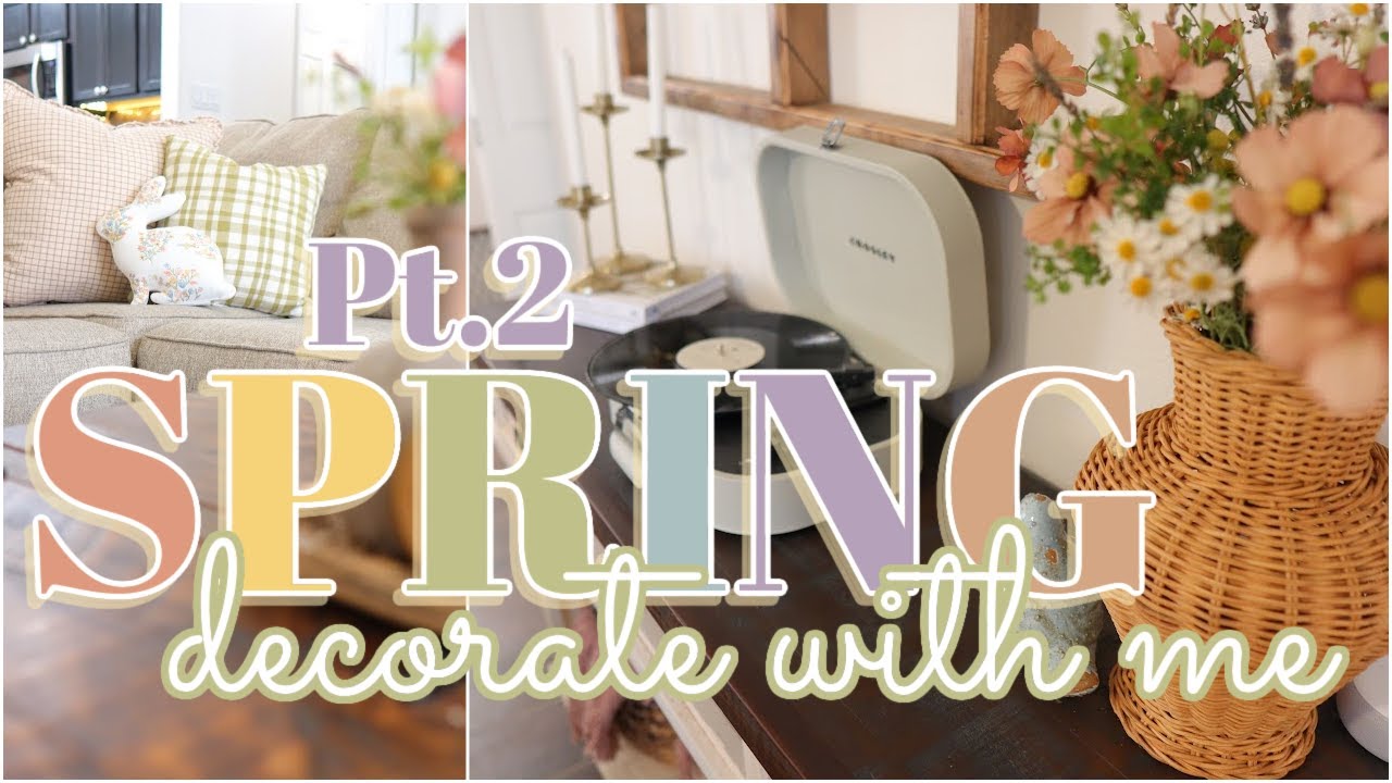 SPRING 2022 DECORATE WITH ME | DECORATE WITH ME FOR SPRING 2022 | PART ...