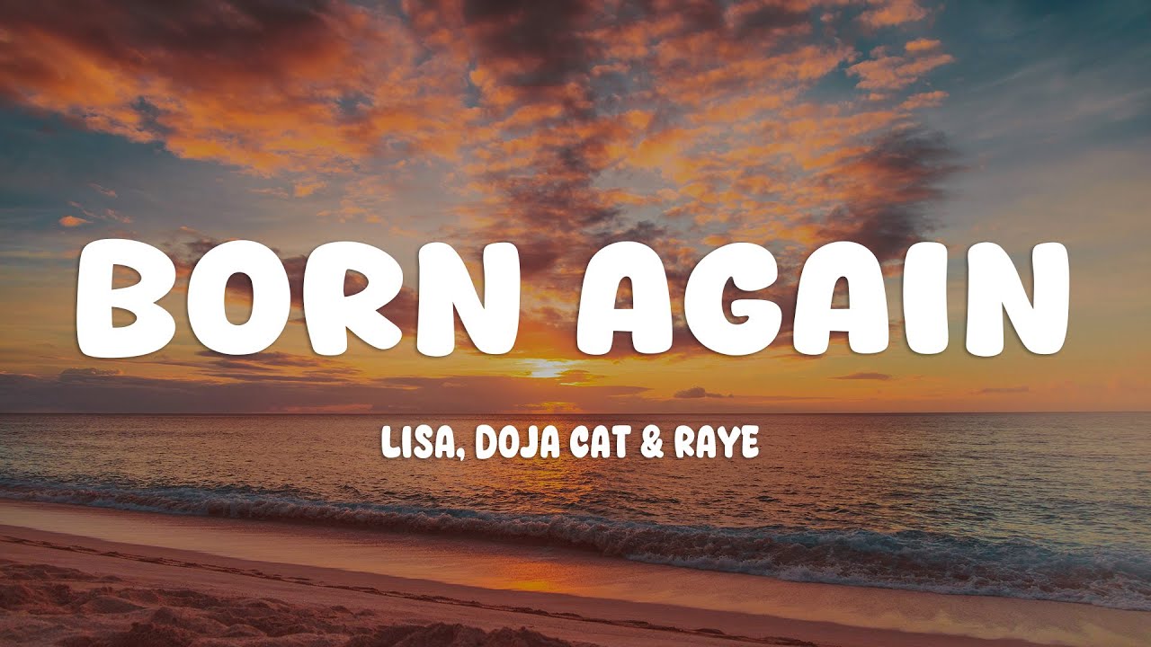 LISA - BORN AGAIN (Lyrics) ft. Doja Cat & RAYE - YouTube