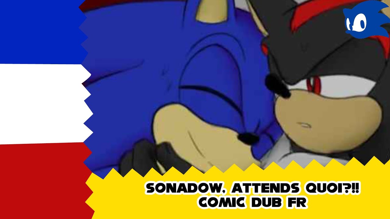 SONIC COMIC DUB FR : SONADOW, ATTENDS QUOI ??! - YouTube