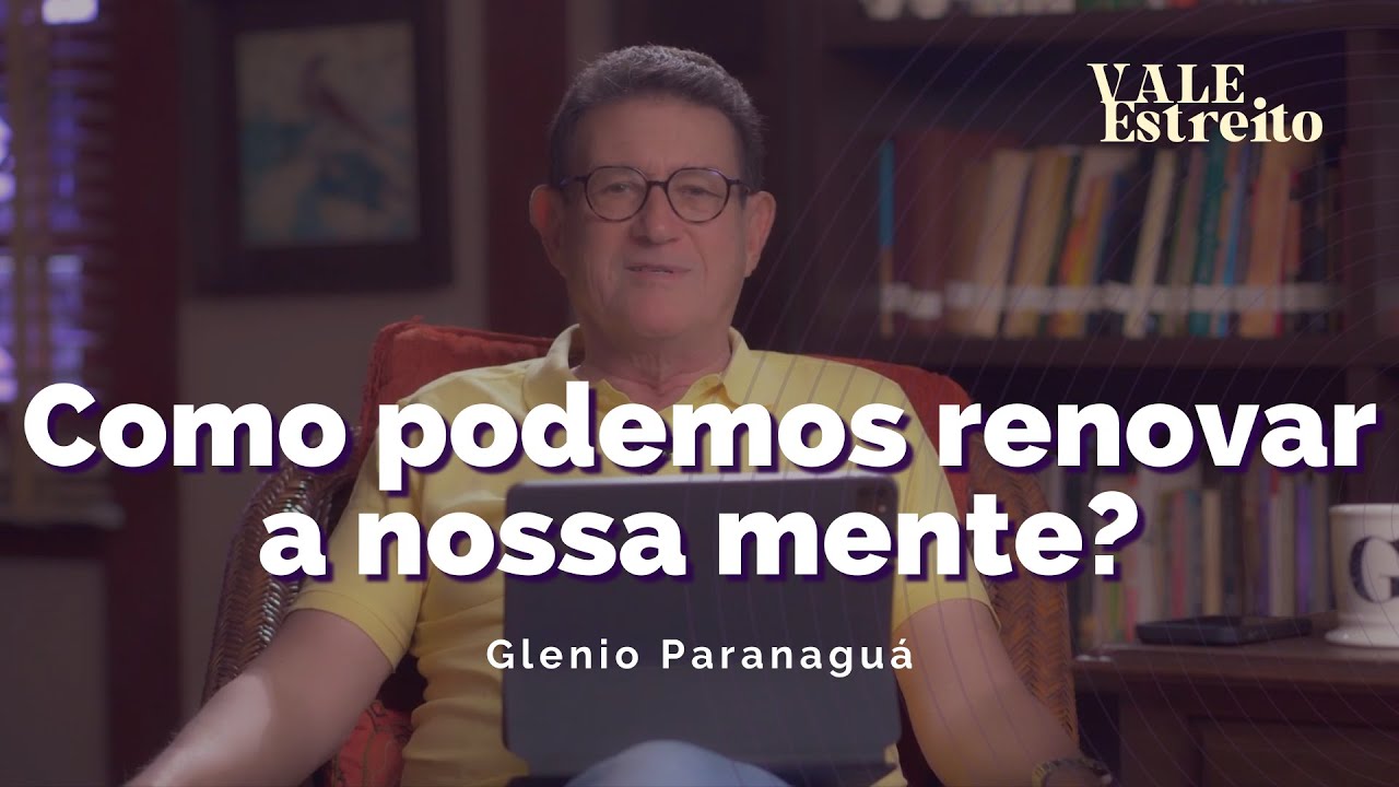 Como Renovar A Nossa Mente Glenio Paranaguá Vale Estreito Youtube 5185