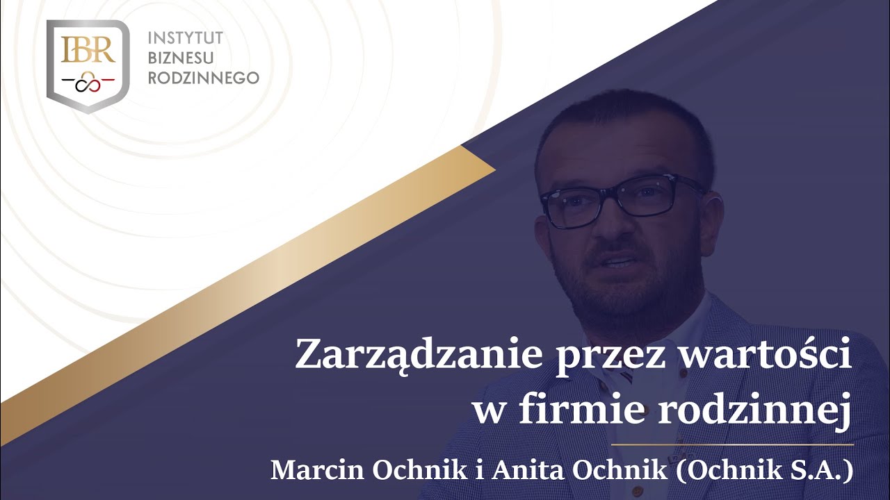 Marcin Ochnik i Anita Ochnik (Ochnik S.A.) Zarządzanie przez wartości w ...