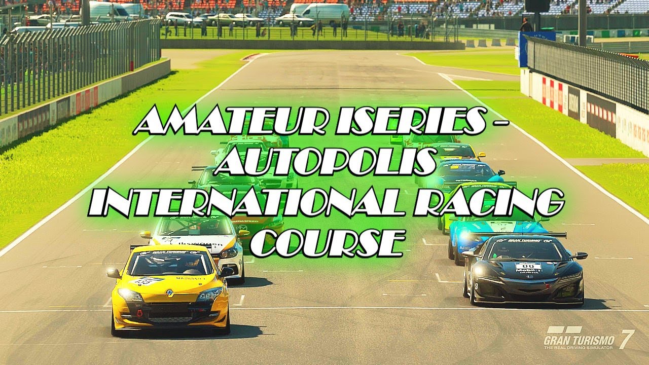 GT7 - DRIVER - CAREER - AMATEUR SERIES - AUTOPOLIS INTERNATIONAL RACING ...
