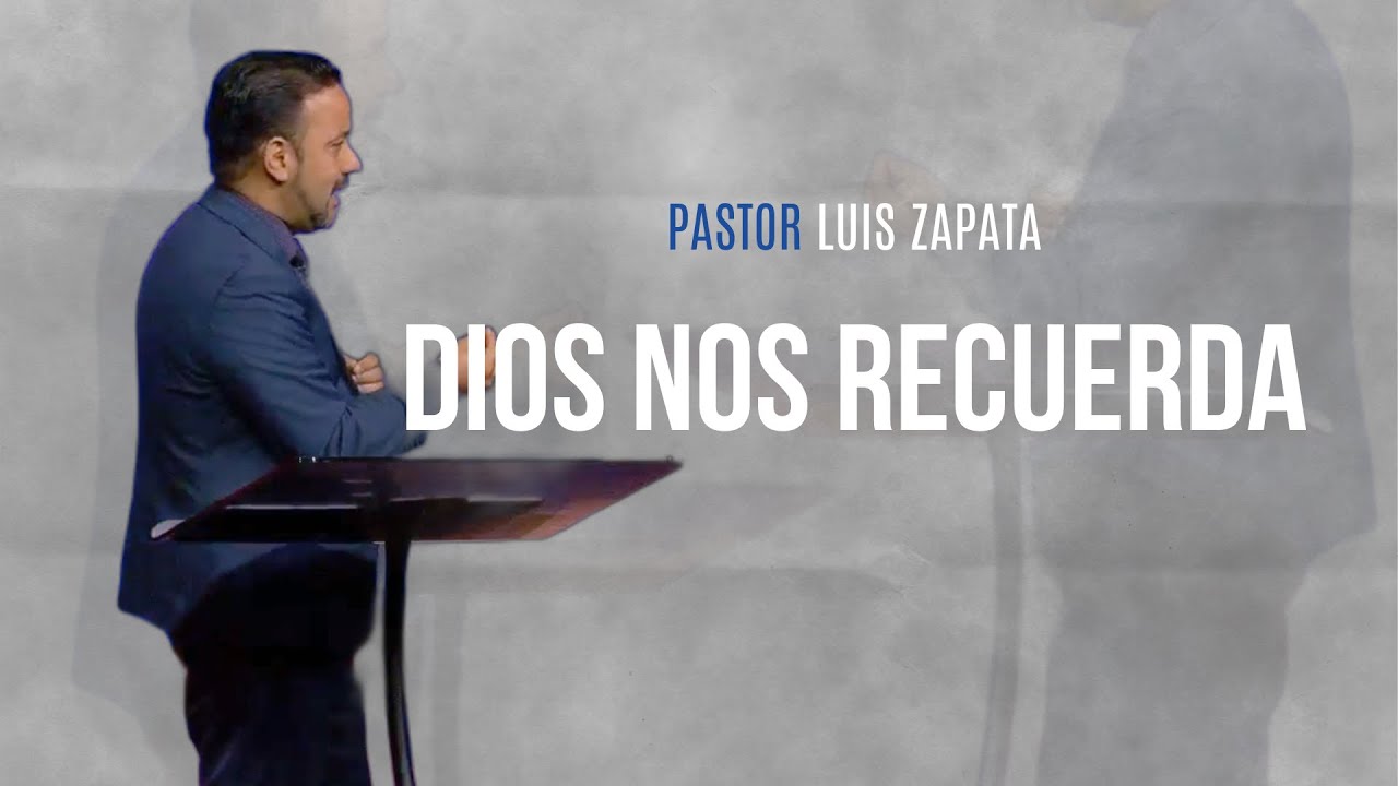 DIOS NOS RECUERDA | Pastor Luis Zapata - YouTube