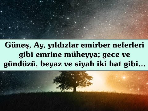 Risale-i Nur Dersi, Güneş, Ay, yıldızlar emirber neferleri gibi emrine müheyya; gece ve gündüzü...