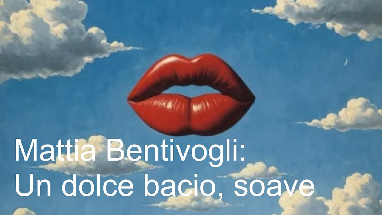 Mattia Bentivogli: Un dolce bacio, soave - YouTube
