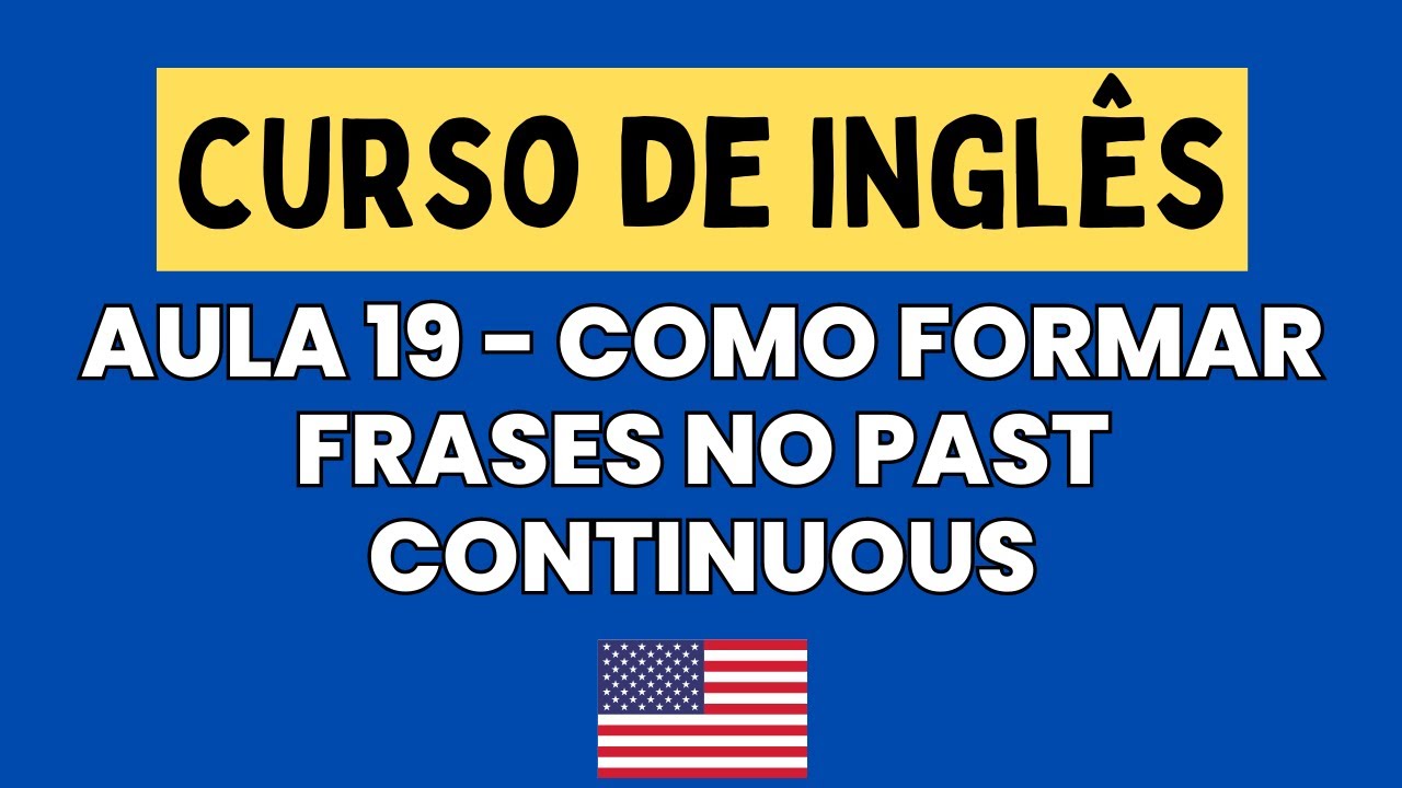 Curso de Inglês Grátis - Aula 19 - Como formar frases no Past ...