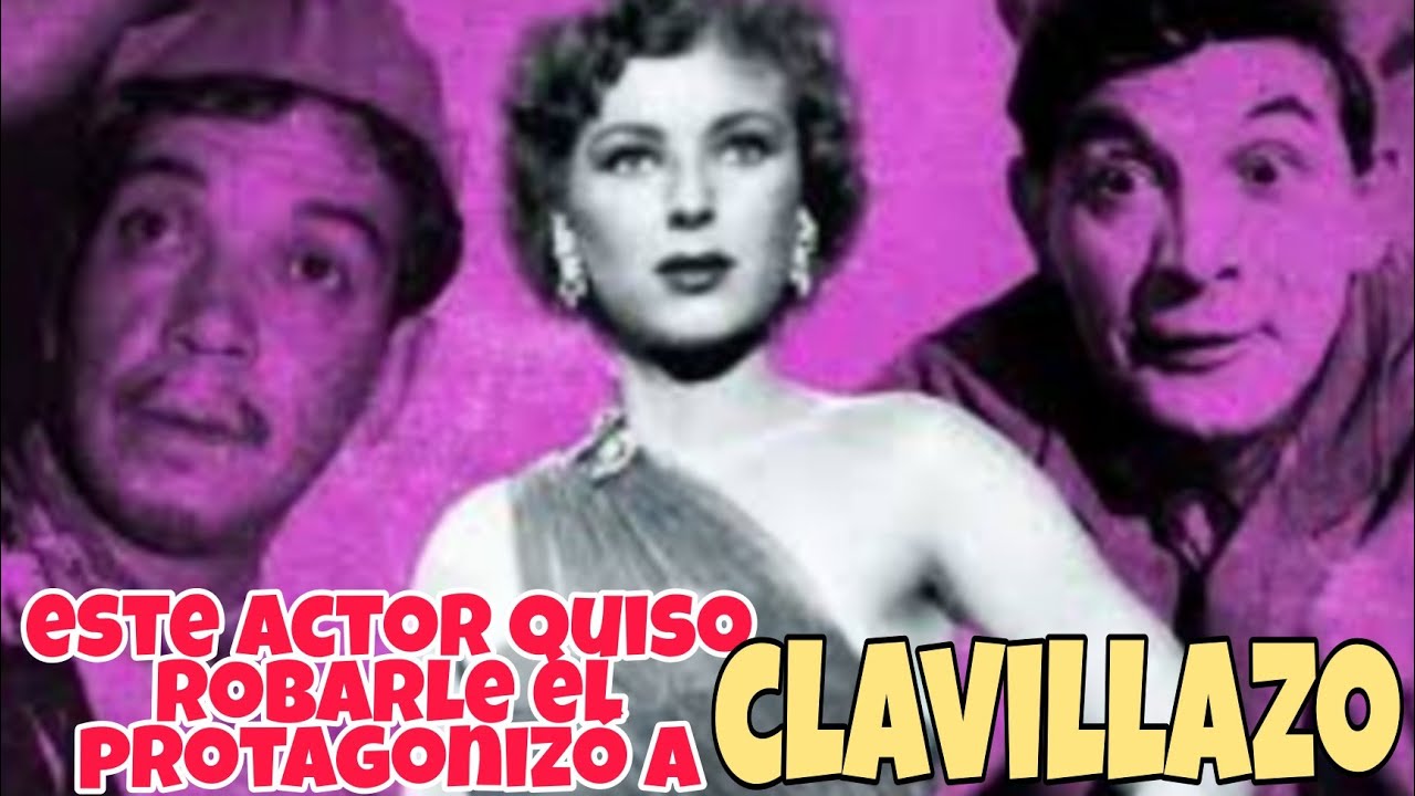 este gran actor quiso robarle un papel protagonico a Clavillazo. - YouTube