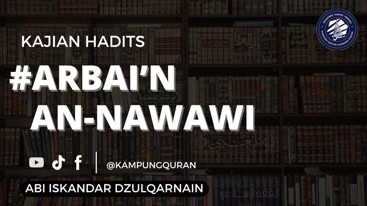 KAJIAN RUTINAN MALAM KAMIS : HADITS ARBAI'N NAWAWI BERSAMA ABI ISKANDAR ...