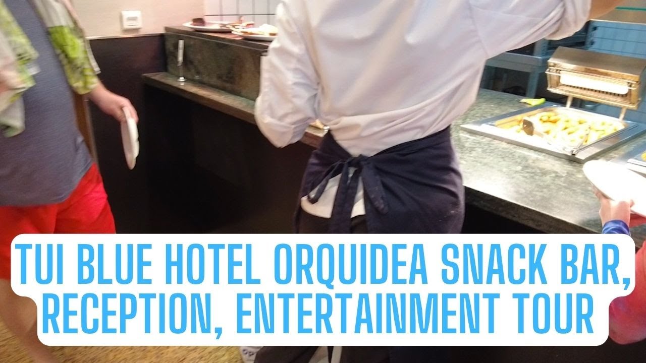TUI BLUE HOTEL ORQUIDEA RECEPTION, SNACK BAR, ENTERTAINMENT AREA TOUR ...