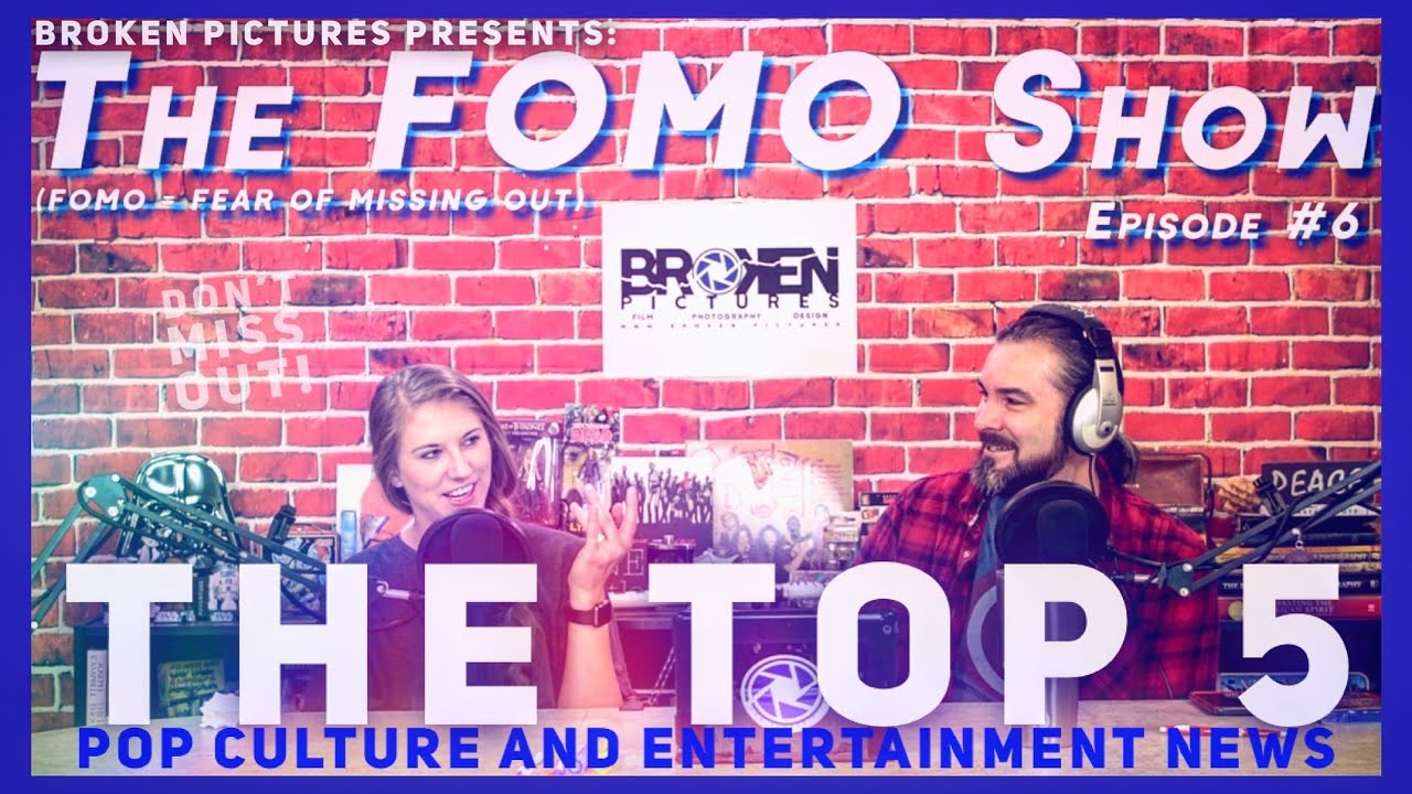 The FOMO Show Episode #6 - Top 5 Pop Culture This Week! - YouTube