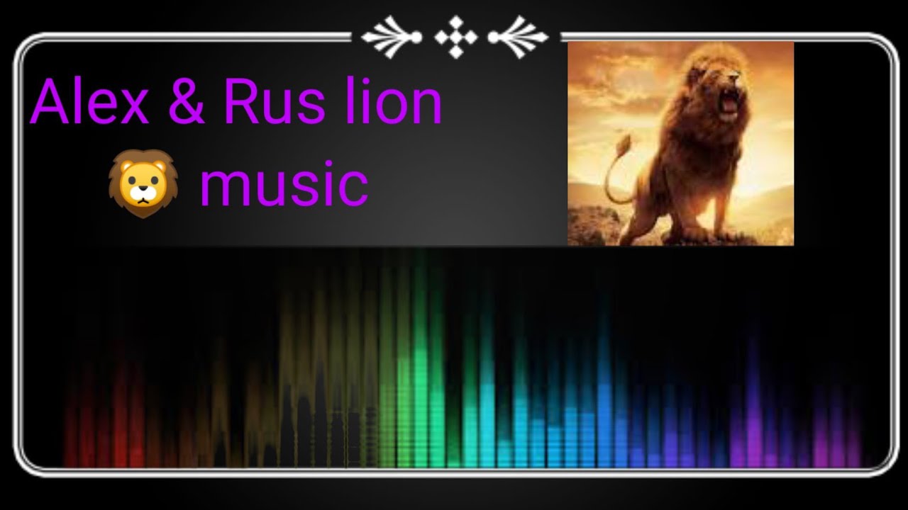ALEX & RUS LION ROAR MUSIC HD MP3 SONG 👌🥰 link 👇👇 - YouTube