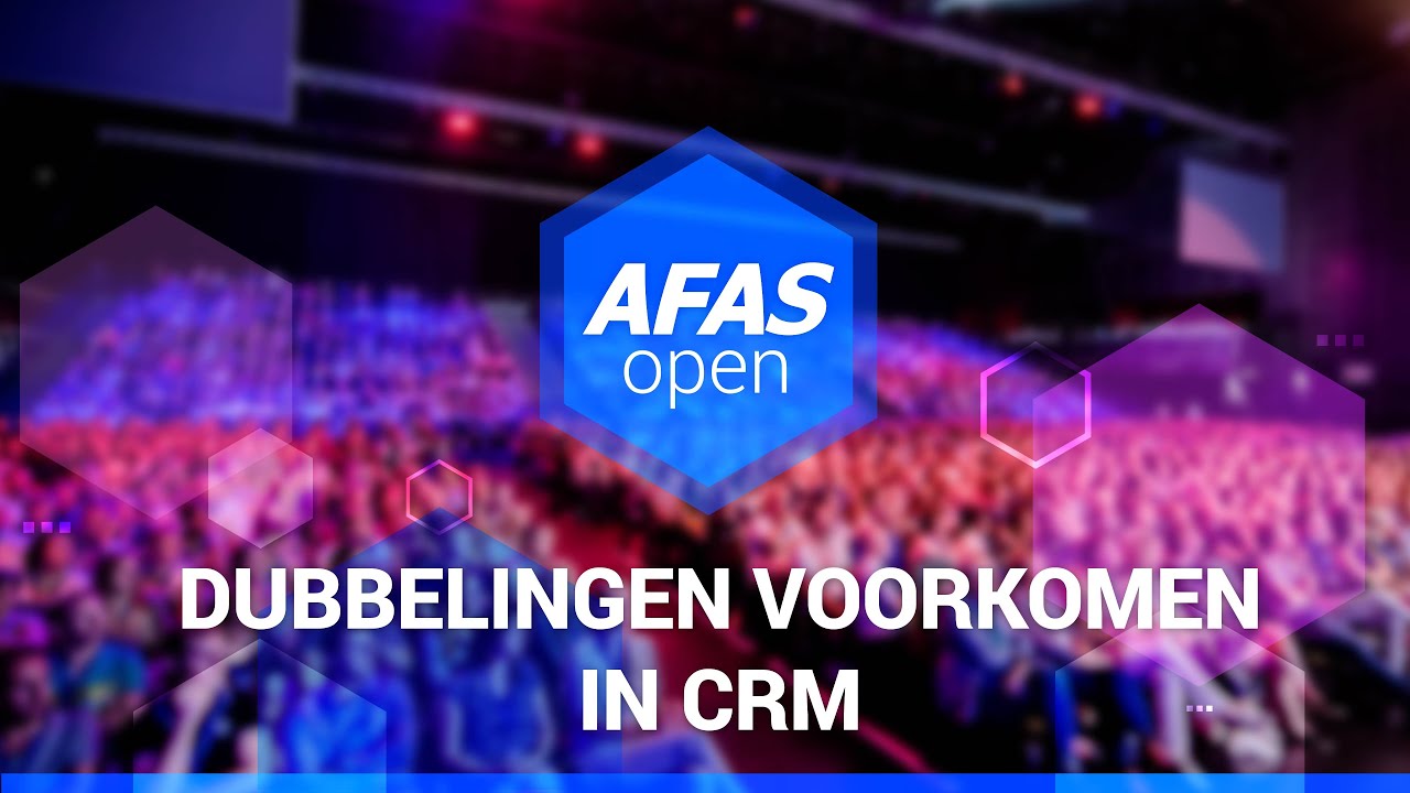 AFAS Open 2022 - Dubbelingen voorkomen in CRM - YouTube
