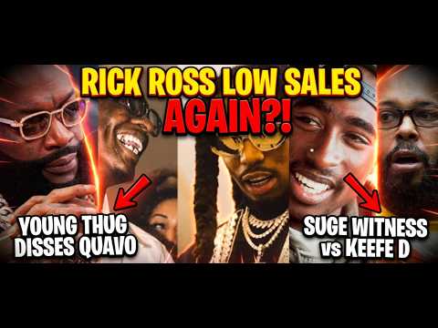 Rick Ross Explains Low Sales AGAIN! Young Thugga DISRESPECT Quavo! Suge Witness Kefe D Tupac Case?