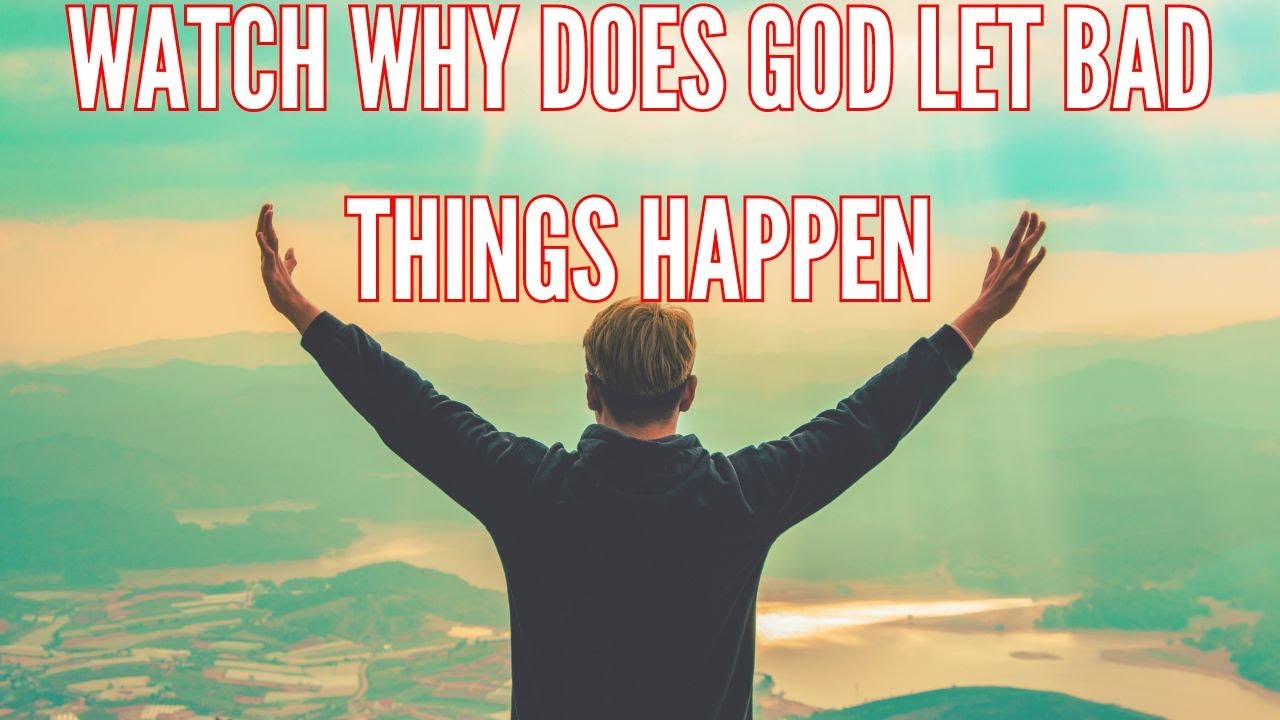 Watch Why Does God Let Bad Things Happen Powerful Christian ...
