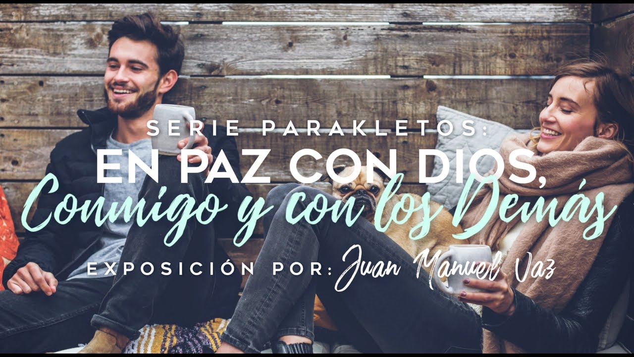 En Paz Con Dios, Conmigo y Con los Demás - Juan Manuel Vaz - YouTube