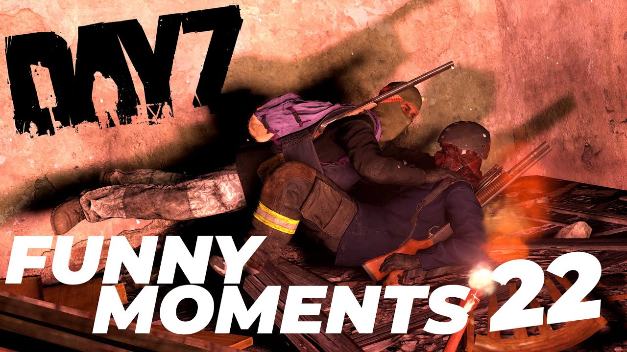 Funny DayZ Moments #22 - YouTube