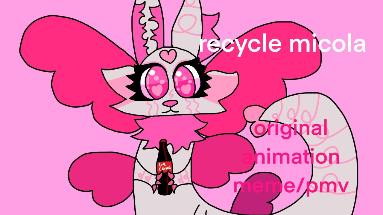 recycle micola- original animation meme/ pmv - YouTube