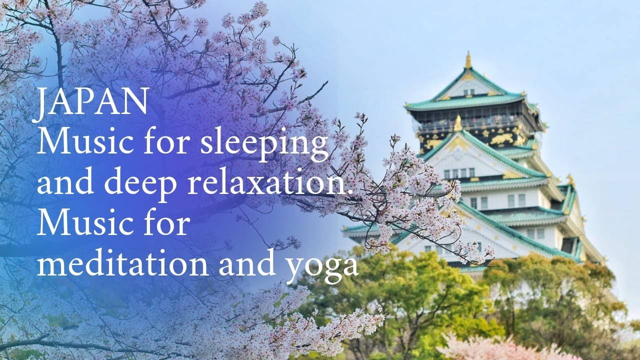 Japan. Music for sleeping and deep relaxation. Music for meditation and ...