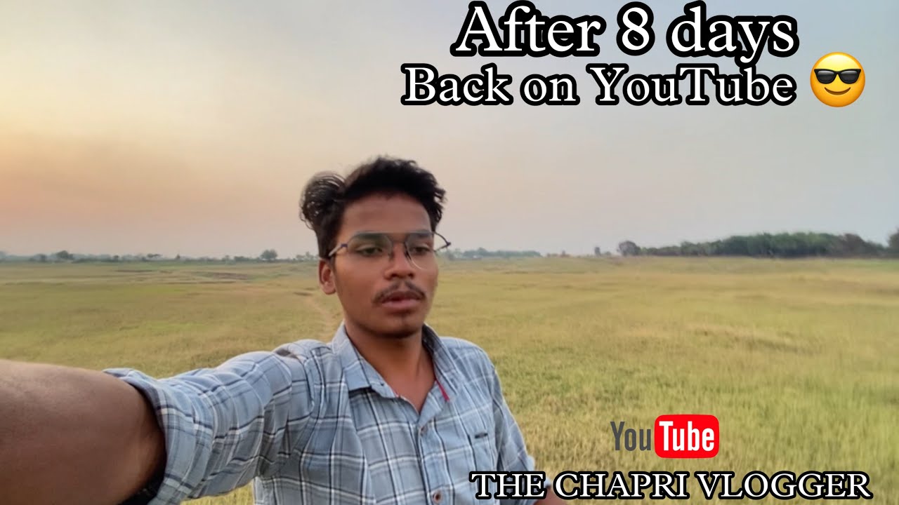 After 8 days back on YouTube || THE CHAPRI VLOGGER #chaprivlogger # ...