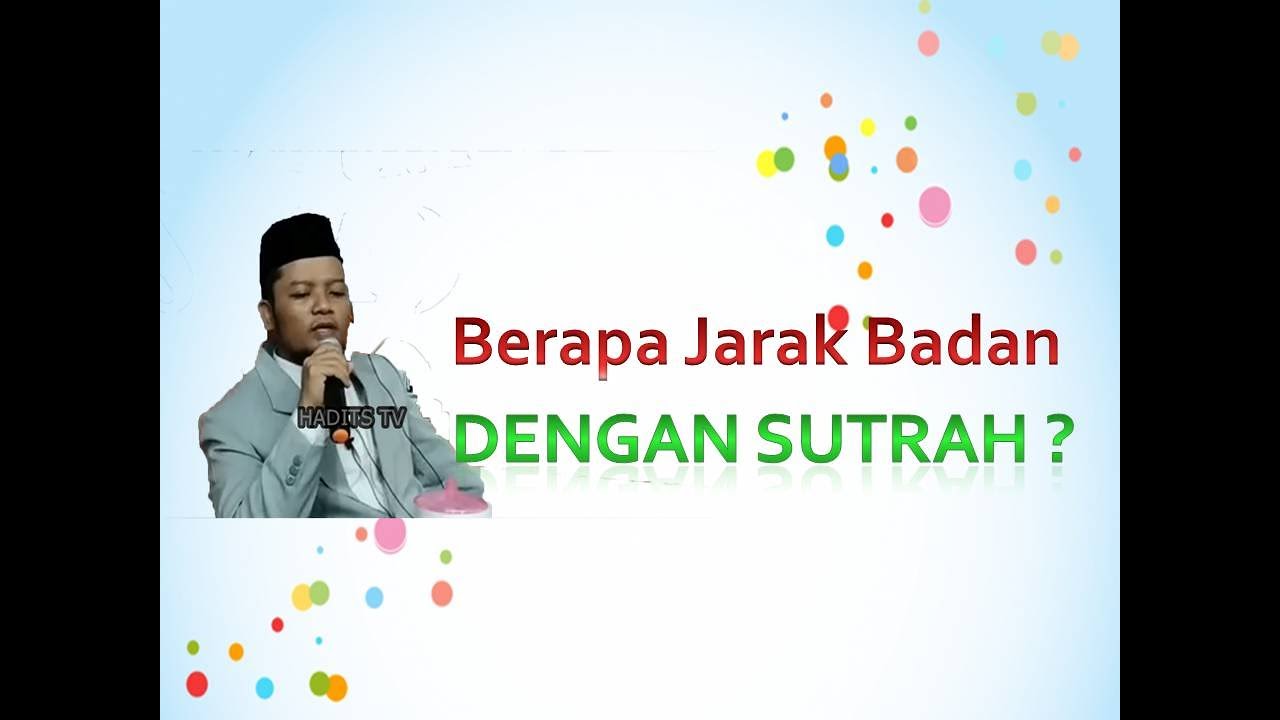 Berapa Jarak Badan Dengan Sutroh ? - Ustadz DR. M. Khoir Alkusyairi.,MA ...