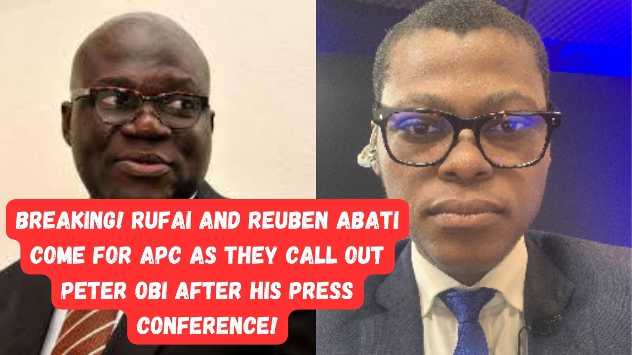 BREAKING! RUFAI AND REUBEN ABATI COME FOR APC AS THEY CALL OUT PETER ...
