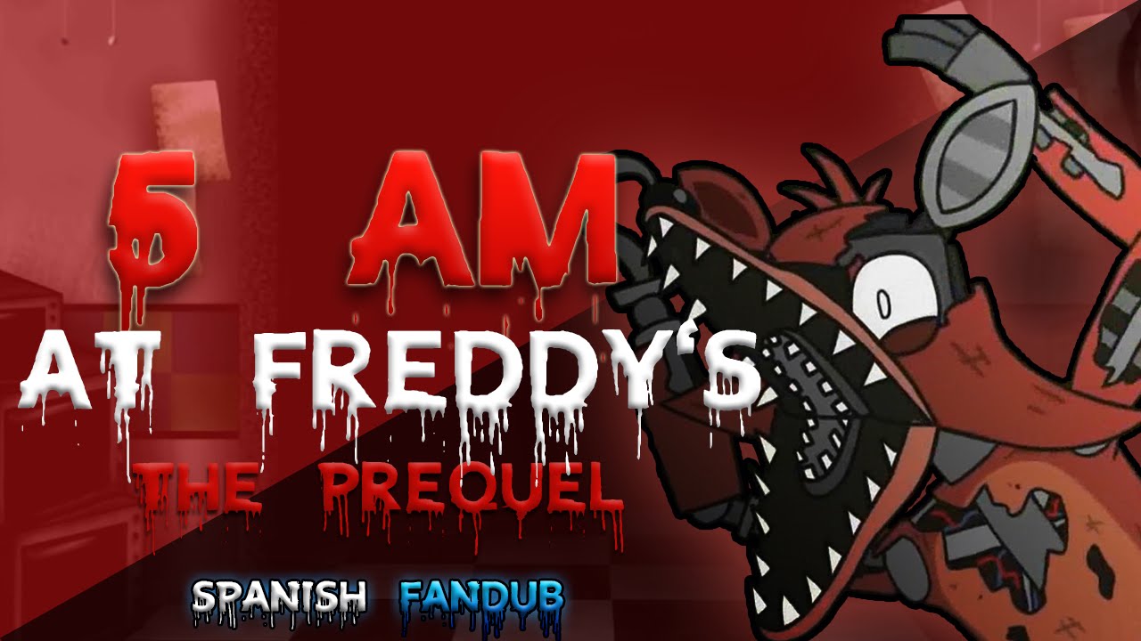 5 AM at Freddy's: The Prequel ( Spanish fandub ) - YouTube