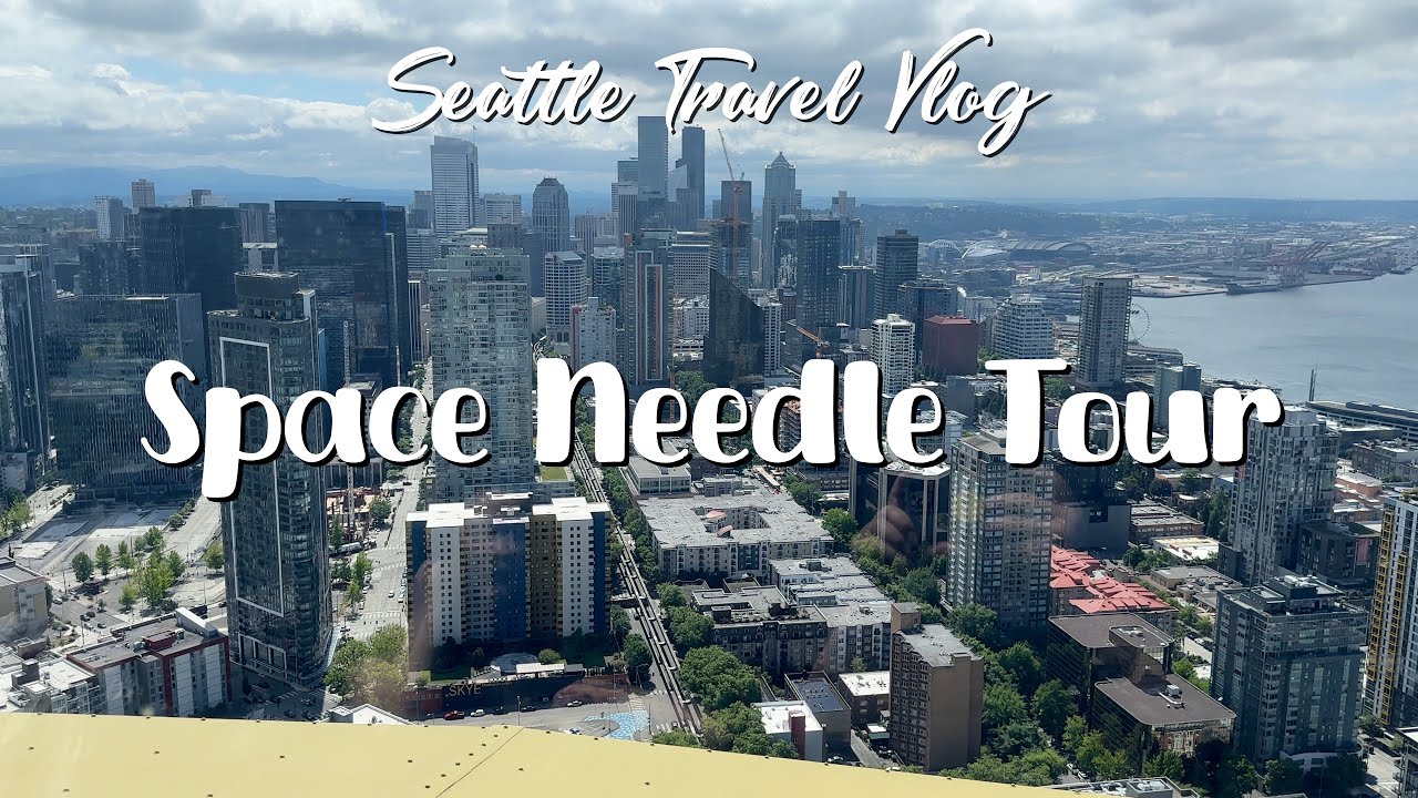Tour of the SPACE NEEDLE | Seattle Vlogs - YouTube