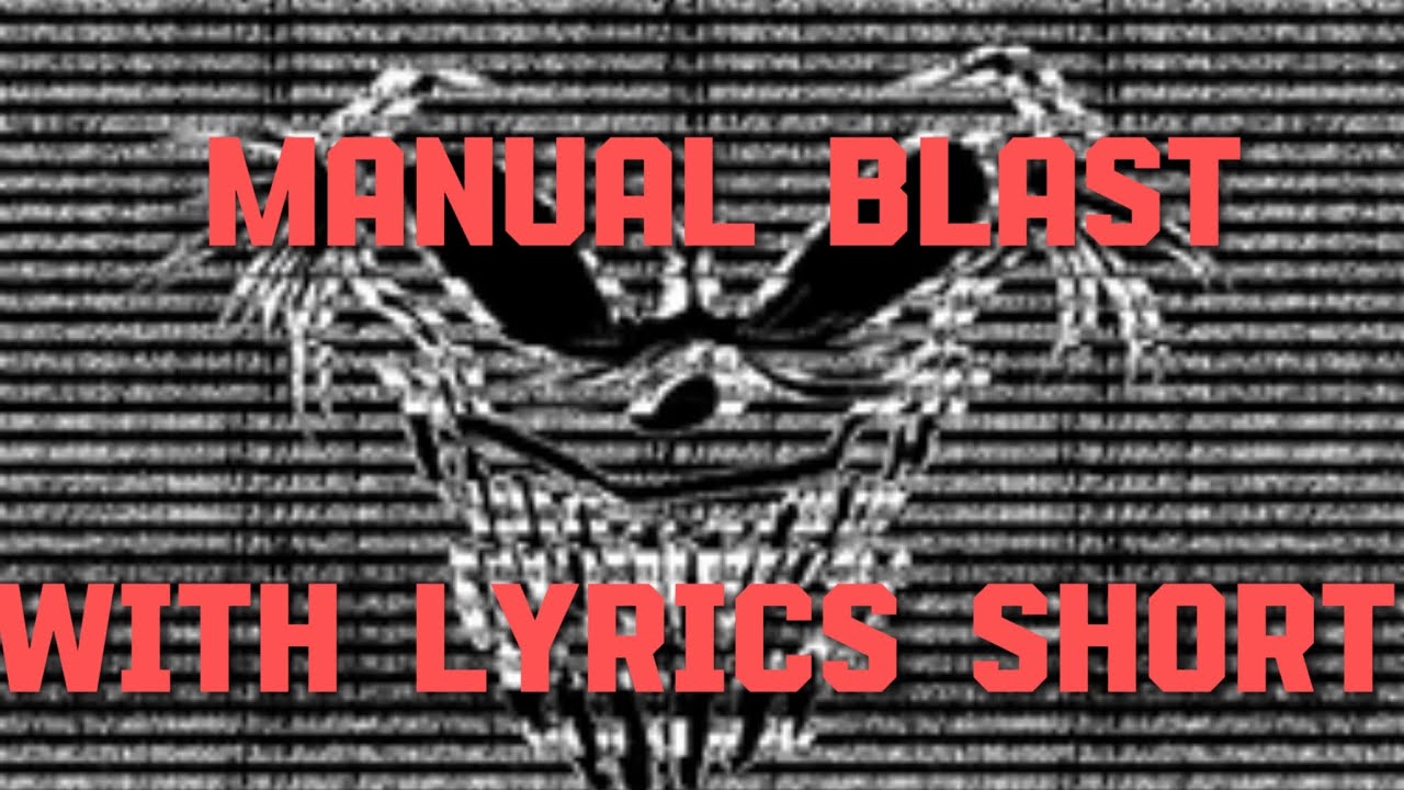manual blast WITH LYRICS •|SHORT|• - YouTube