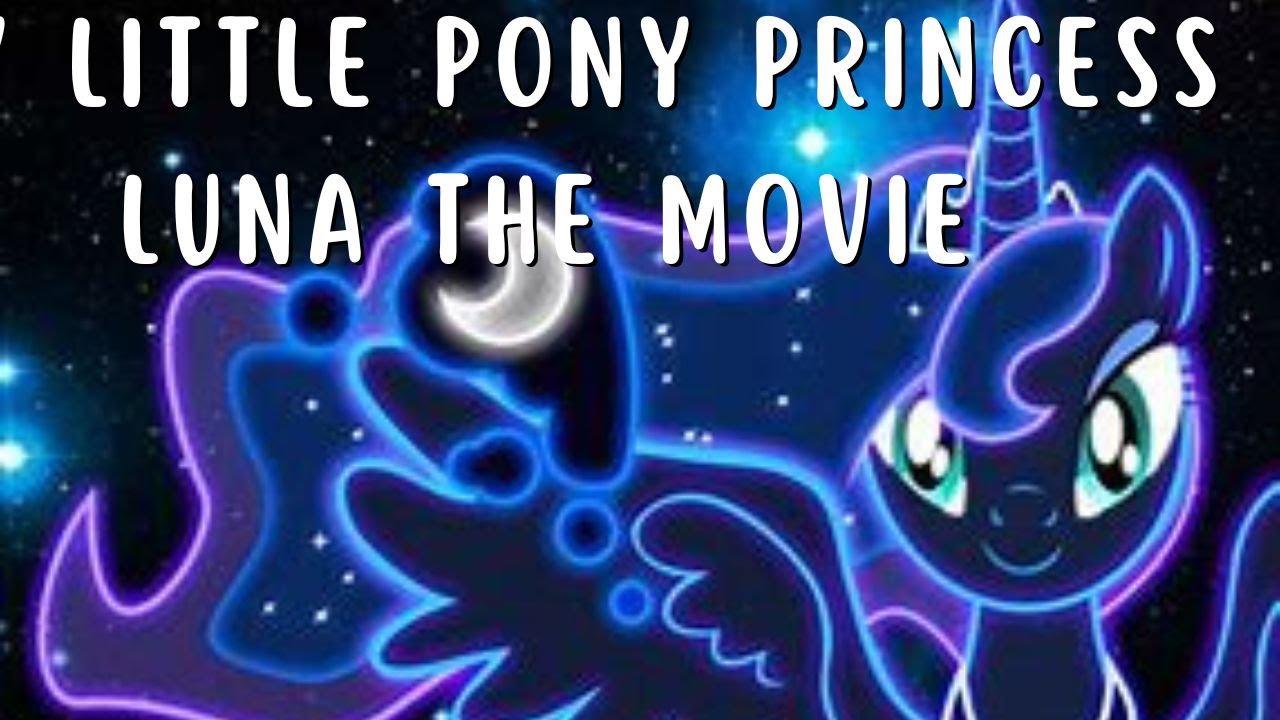 My little pony princess luna the movie - YouTube