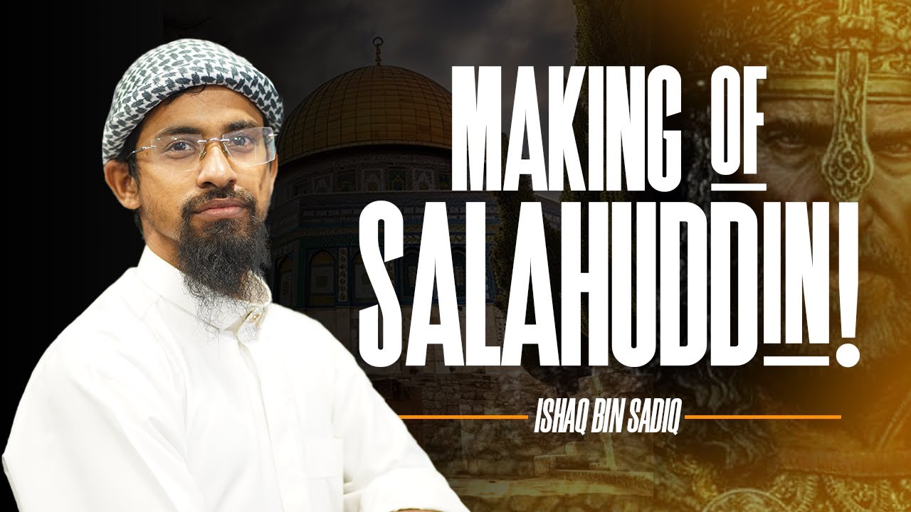 Making of Salahuddin | Unshackled | Ustadh Ishaq bin Sadiq - YouTube