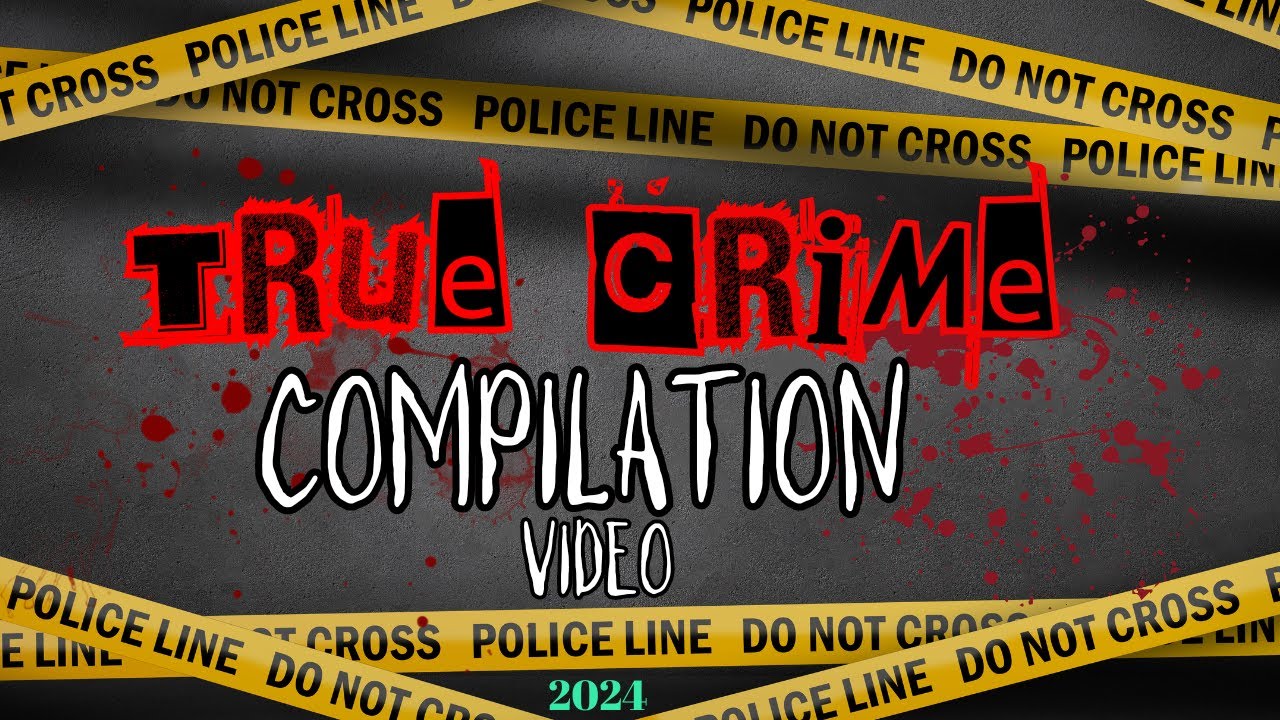 TRUE CRIME COMPILATION VIDEO 2024 #truecrimecommunity #truecrime - YouTube