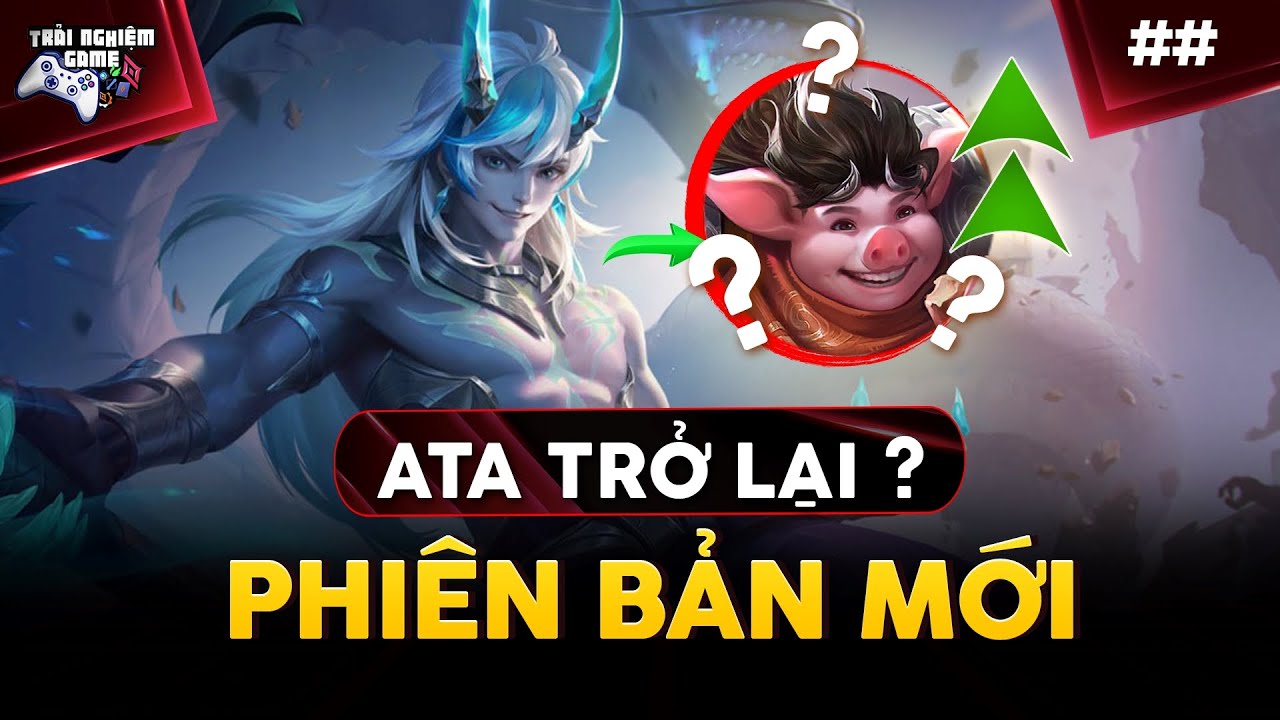 Liên Quân Sửa Ata thành Trư Bát Giới, Gà rán chuẩn bị nhập Skin Siêu ...