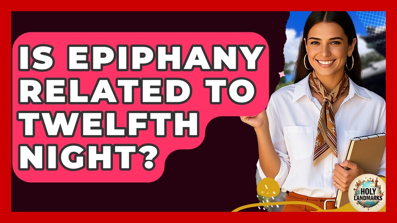 Is Epiphany Related To Twelfth Night? - Holy Landmarks - YouTube