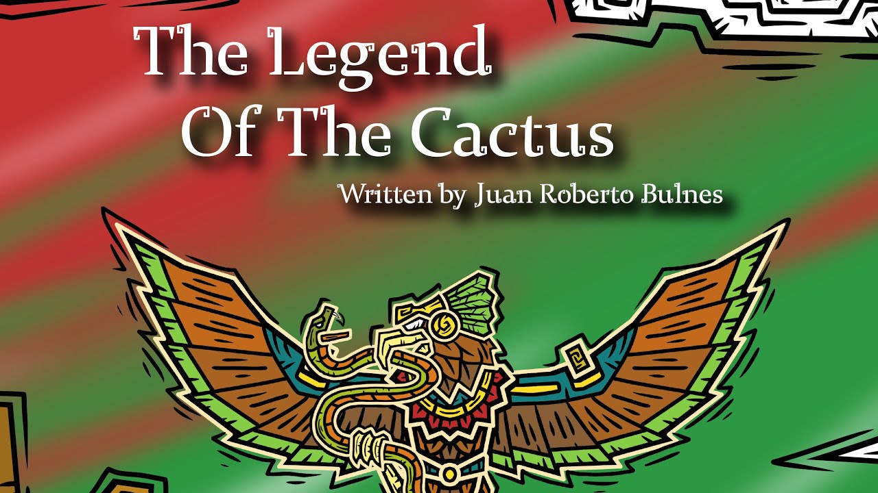 The Legend Of The Cactus | The Legends Of Mesoamerica - YouTube